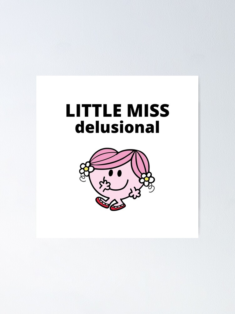 "Little Miss Delusional" Poster for Sale by caryIs | Redbubble