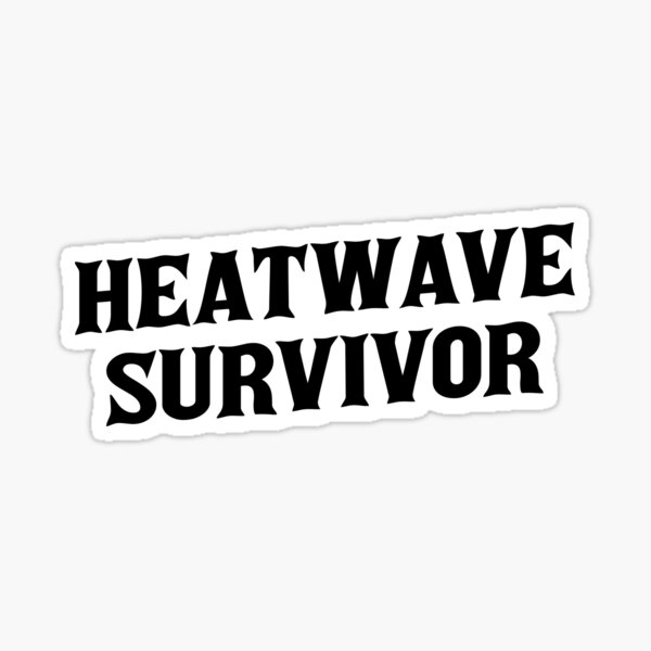 "2022 Heatwave Survivor" Sticker for Sale by bestieANDme | Redbubble