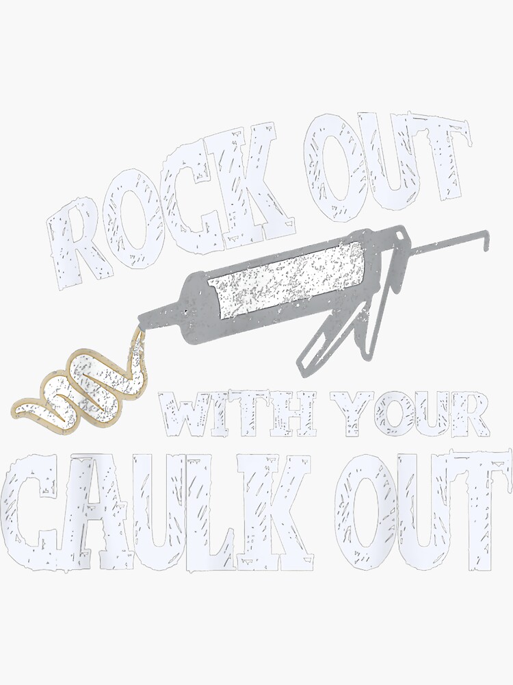 "Rock Out With Your Caulk Out Construction Worker " Sticker for Sale by ...