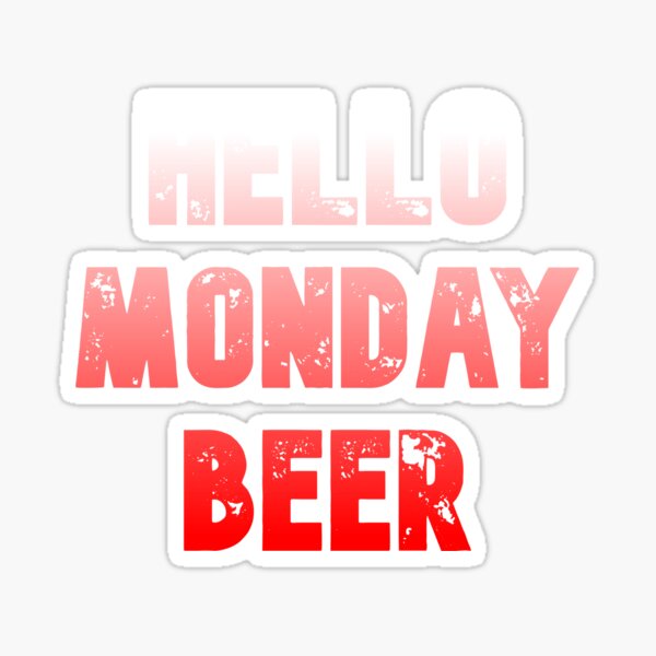 "hello monday beer, Funny Cool Best color art" Sticker for Sale by ...