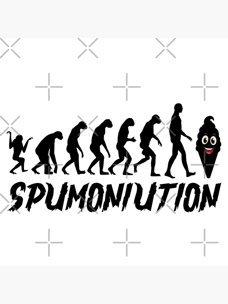 Spumoni Human Evolution Spumoniution Poster For Sale By Lunacarter Redbubble