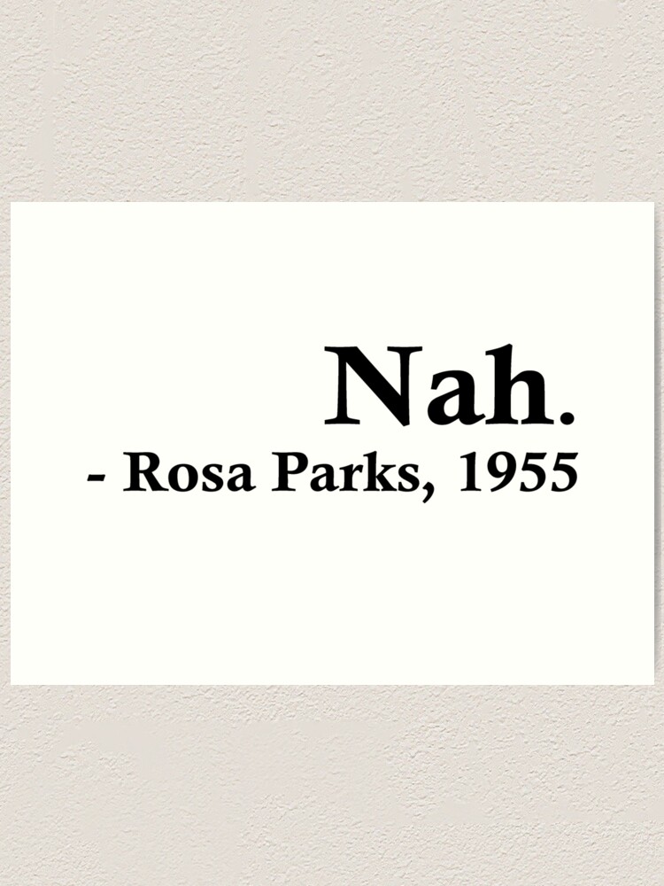 "Rosa Parks – Nah." Art Print for Sale by fandemonium | Redbubble