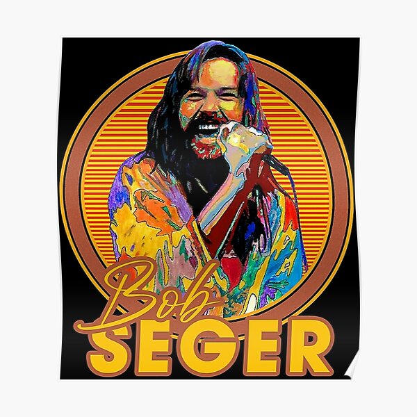 "BOB SEGER" Poster for Sale by gretelkrause | Redbubble