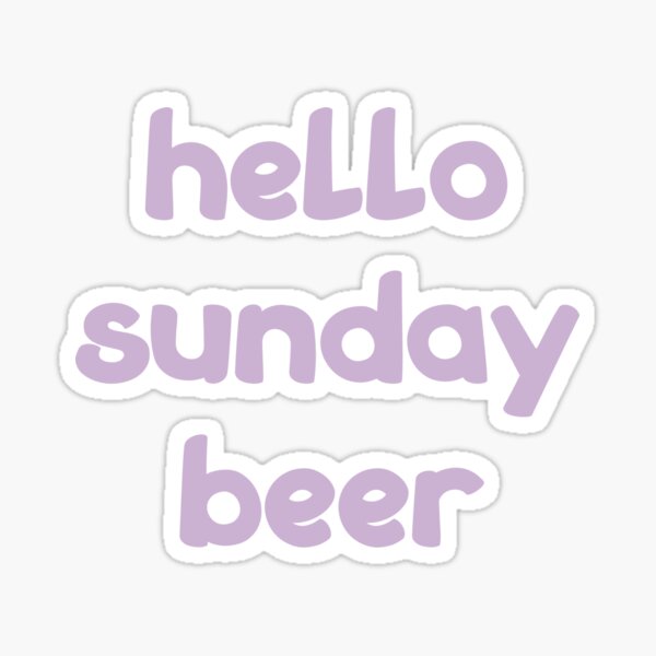 "hello sunday beer, Funny Cool Best color art" Sticker for Sale by ...