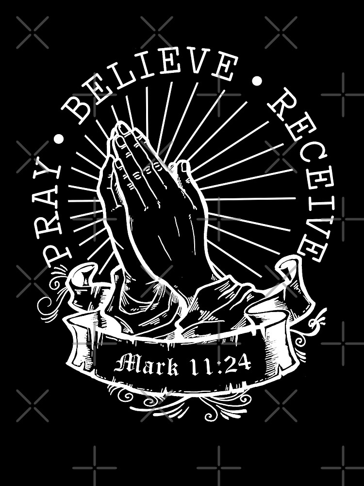 "Pray Believe Receive Mark 11:24 Praying Hands Christian Bible Verse ...