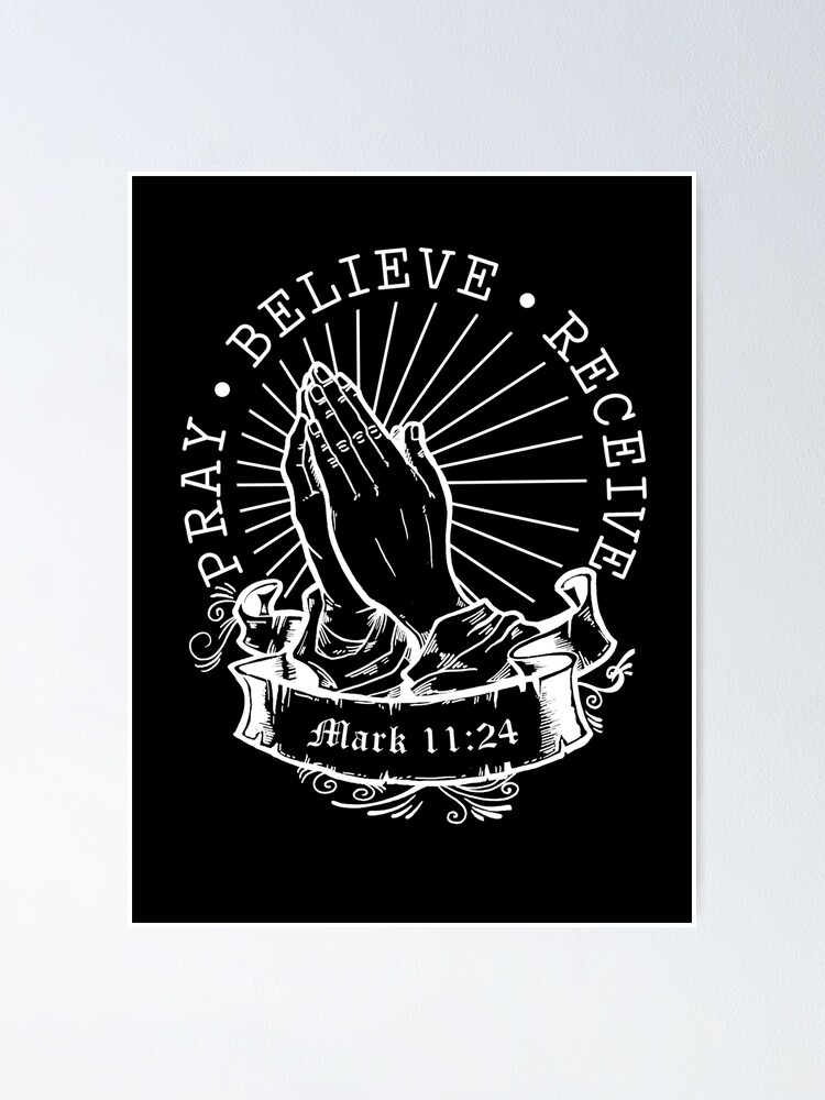 "Pray Believe Receive Mark 11:24 Praying Hands Christian Bible Verse ...