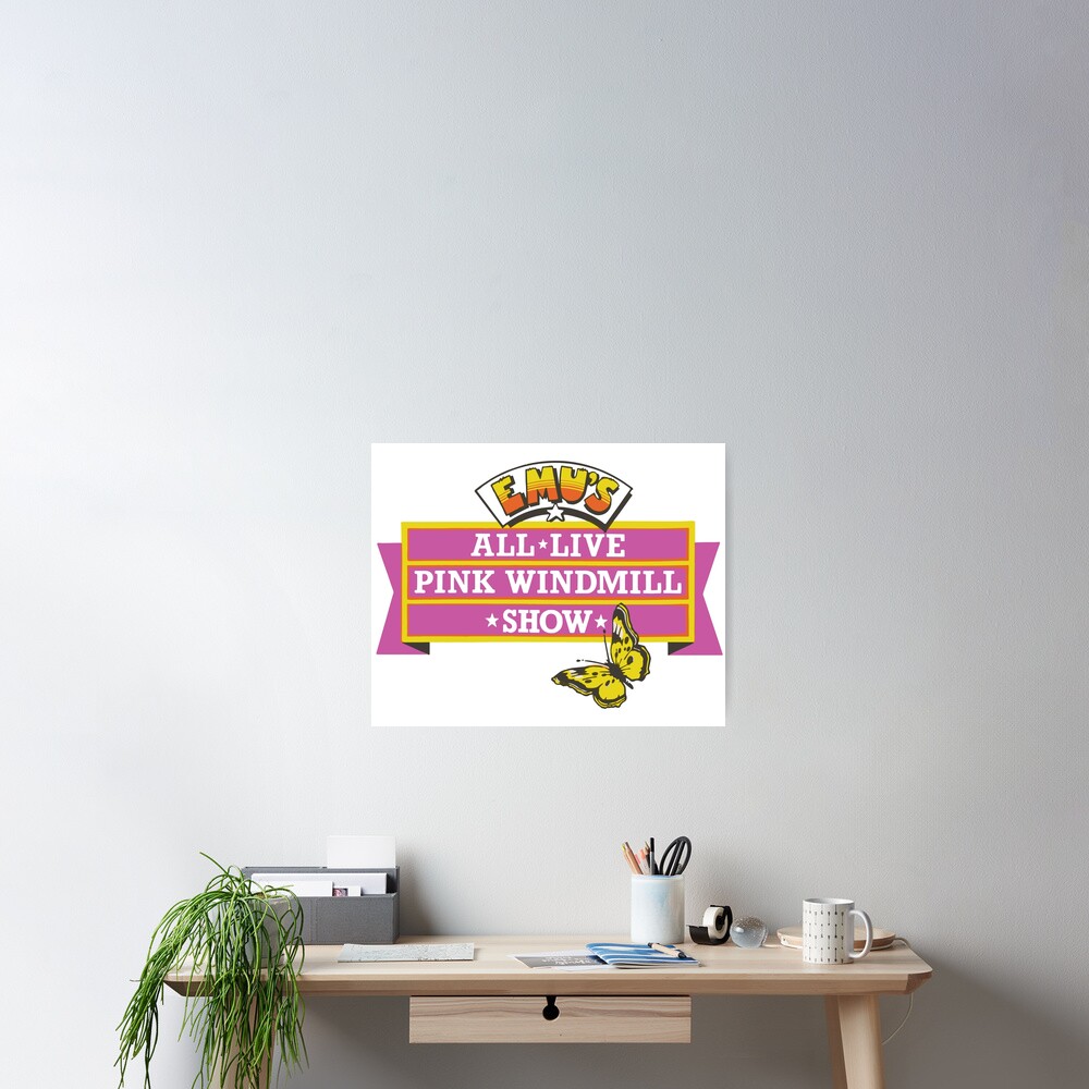 "Emu's All Live Pink Windmill Show" Poster by PinkWindmill | Redbubble