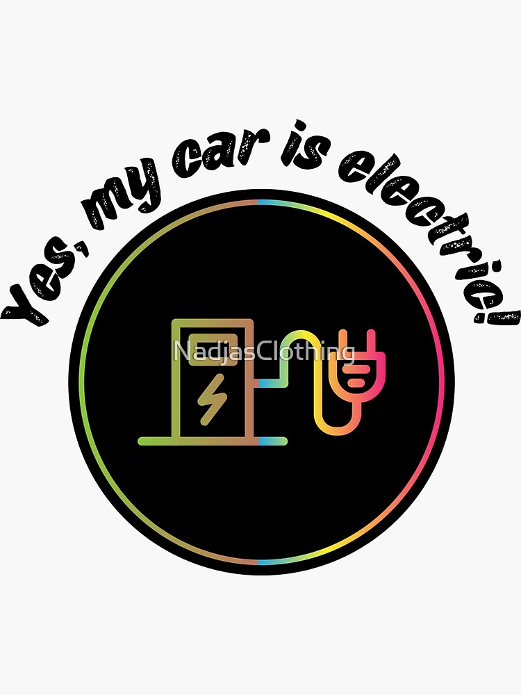 "Yes, my car is electric! - for all electric car fans" Sticker for Sale ...
