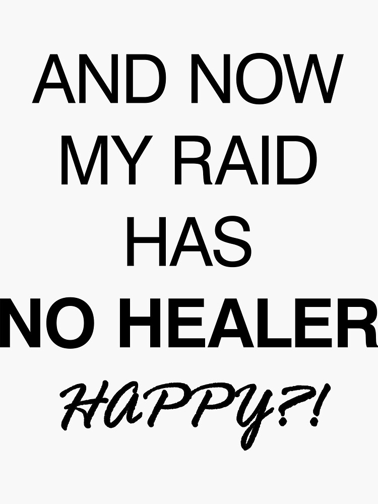 "Raid has no healer" Sticker for Sale by IReplicant | Redbubble