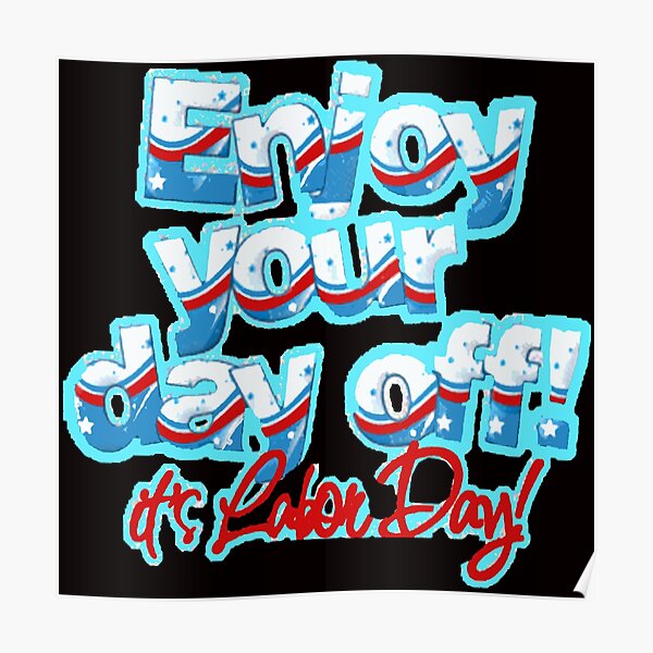 "Enjoy The Day Off, Happy Labor Day - Have A Safe And Happy Labor Day ...