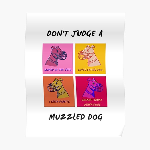 "Don't Judge a Muzzle" Poster for Sale by kookycomet | Redbubble