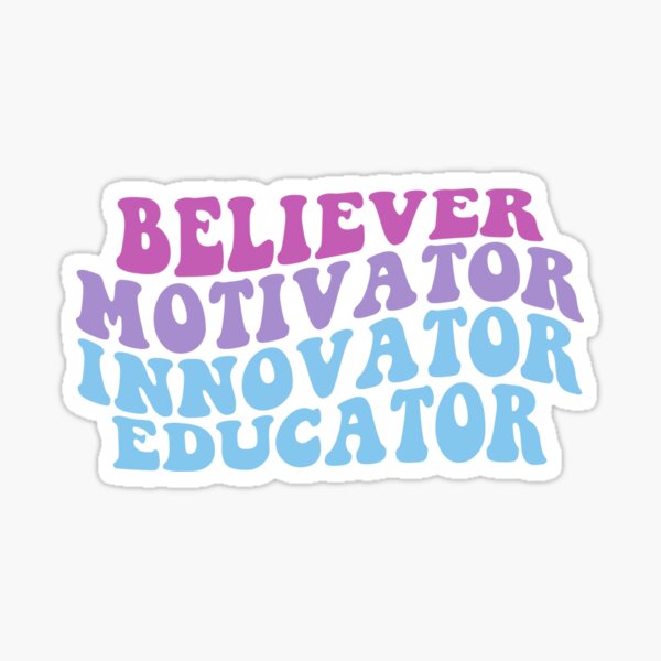 "Motivator Believer Innovator Educator " Sticker for Sale by ...