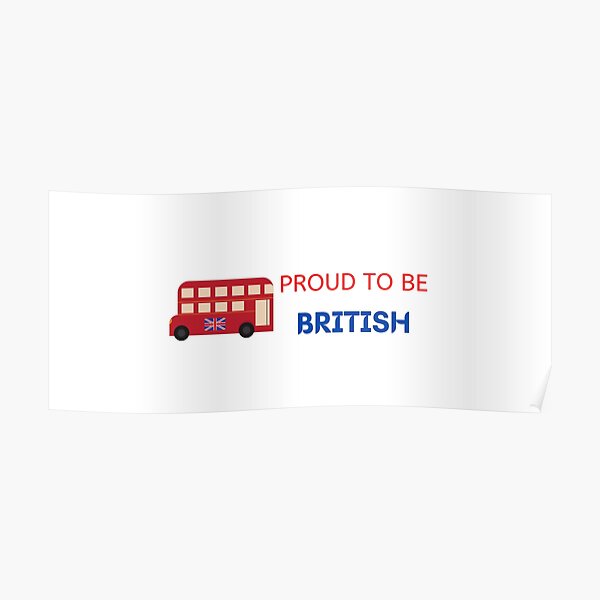 "Proud to be British" Poster for Sale by Merchview | Redbubble
