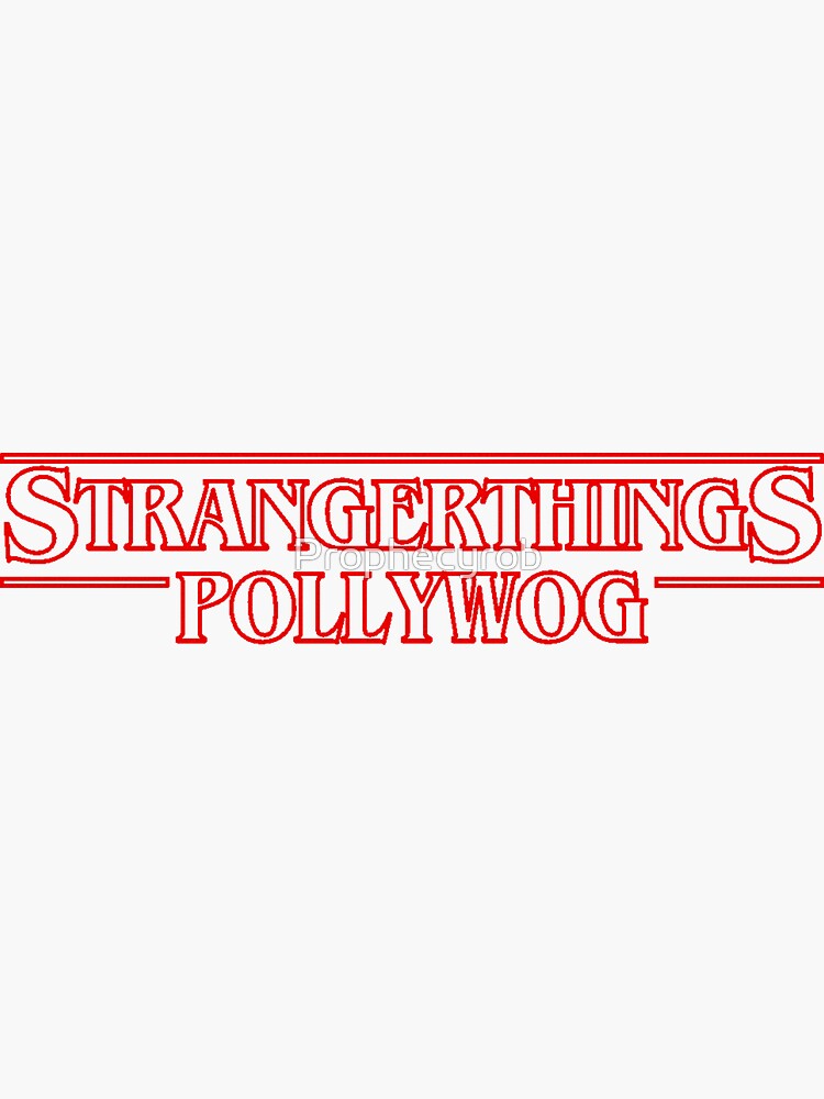"Stranger Things Pollywog" Sticker for Sale by Prophecyrob | Redbubble