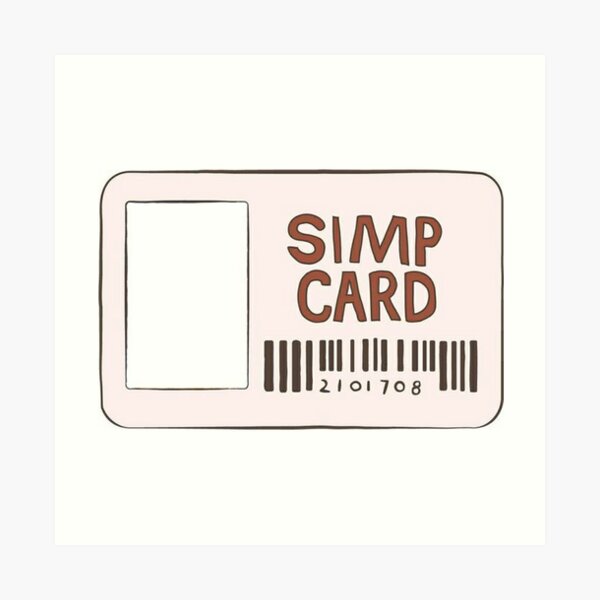 "Simp Card Pass Meme" Art Print for Sale by meabh00 | Redbubble