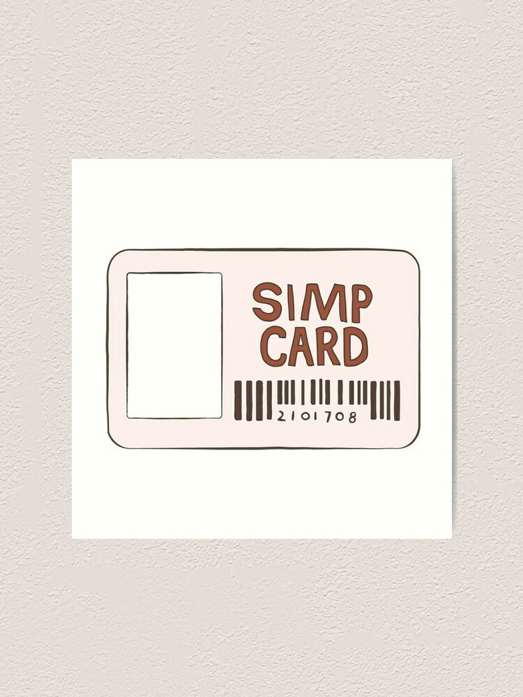 "Simp Card Pass Meme" Art Print for Sale by meabh00 | Redbubble