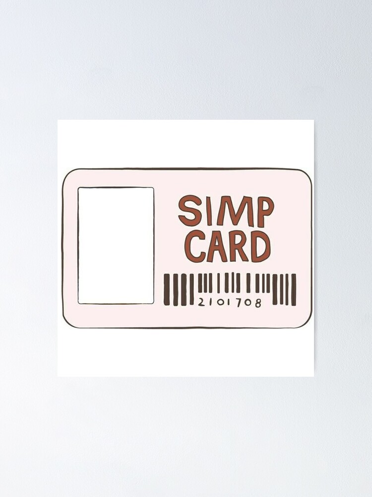 Simp Card Pass Meme Poster For Sale By Meabh00 Redbubble