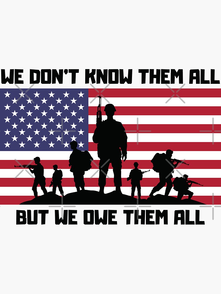 "We Dont Know Them All But We Owe Them All Veterans Day American Flag ...