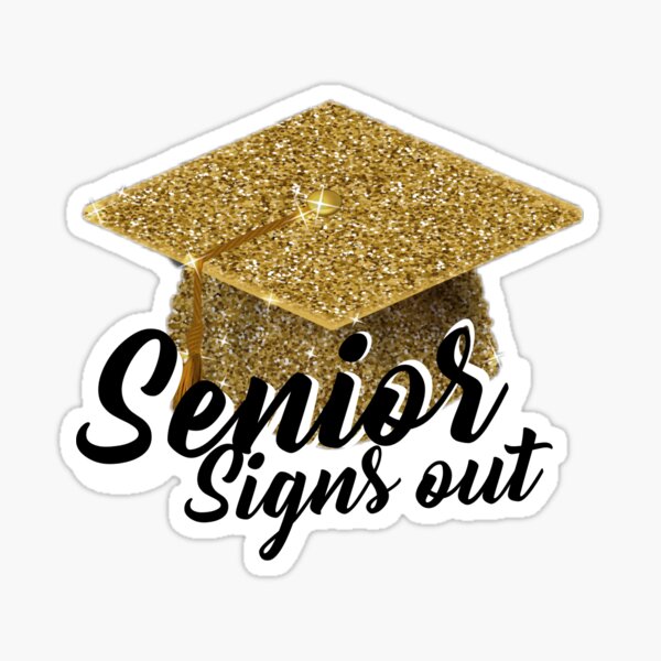 "Graduation "Senior Signs Out" Sign" Sticker for Sale by CeeDestiny ...