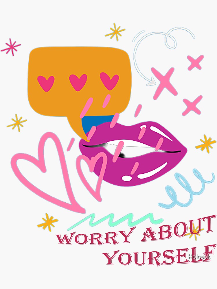 "worry about yourself" Sticker for Sale by Kolosok | Redbubble