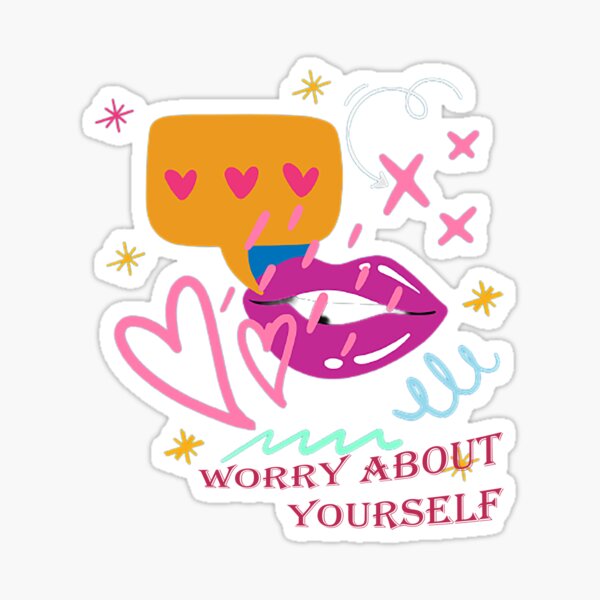 "worry about yourself" Sticker for Sale by Kolosok | Redbubble