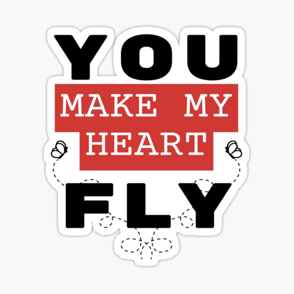 "You Make My Heart Fly" Sticker for Sale by SibghaMehak | Redbubble