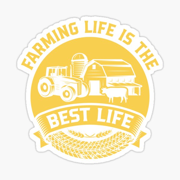 "Farming Life Is The Best Life" Sticker for Sale by superone8 | Redbubble
