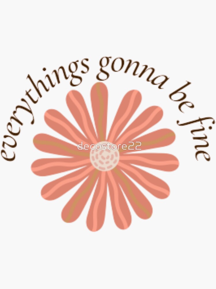 " Everythings gonna be fine" Sticker for Sale by decostore22 | Redbubble