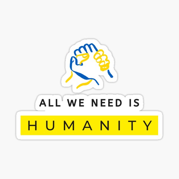 "ALL WE NEED IS HUMANITY" Sticker for Sale by Inspiretouplift | Redbubble