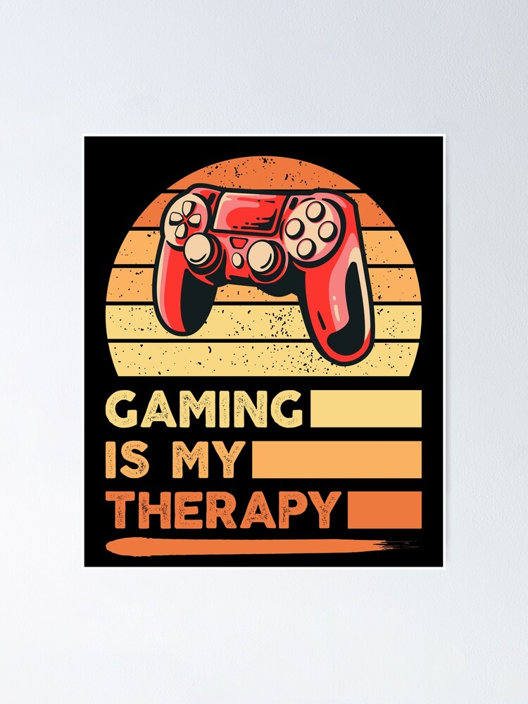 "gaming is my therapy" Poster for Sale by Sstyler | Redbubble