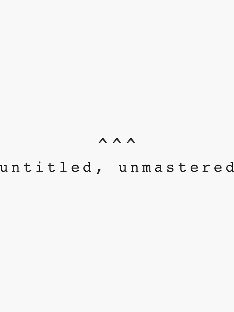 "untitled, unmastered" Sticker for Sale by cobyshimabukuro | Redbubble