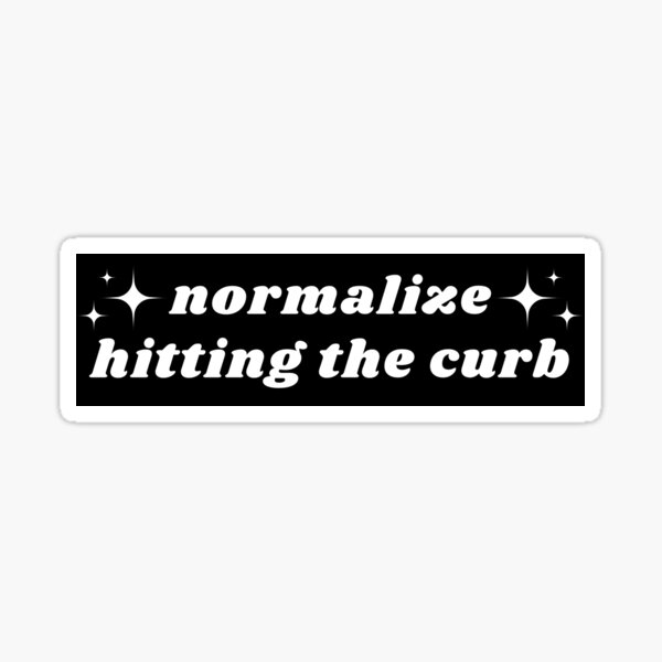 Normalize Hitting The Curb Funny Bumper Sticker For Sale By
