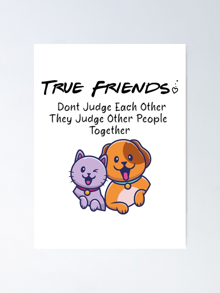 "True Friends Dont Judge Each Other They Judge Other People Together ...