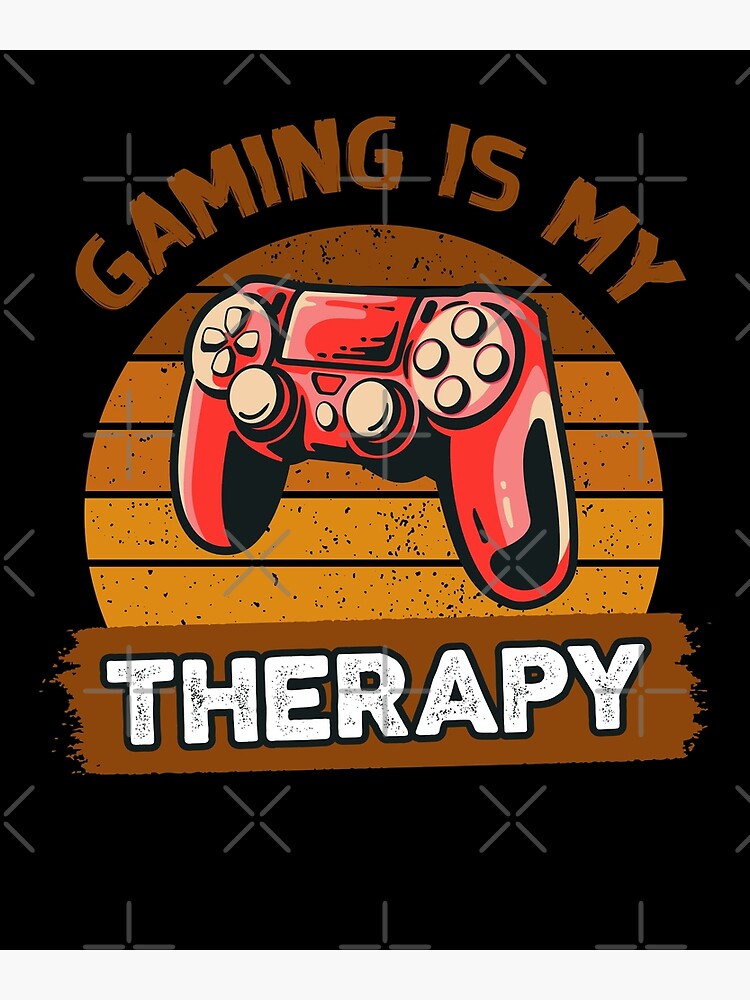 "Gaming is my therapy" Poster for Sale by Sstyler | Redbubble