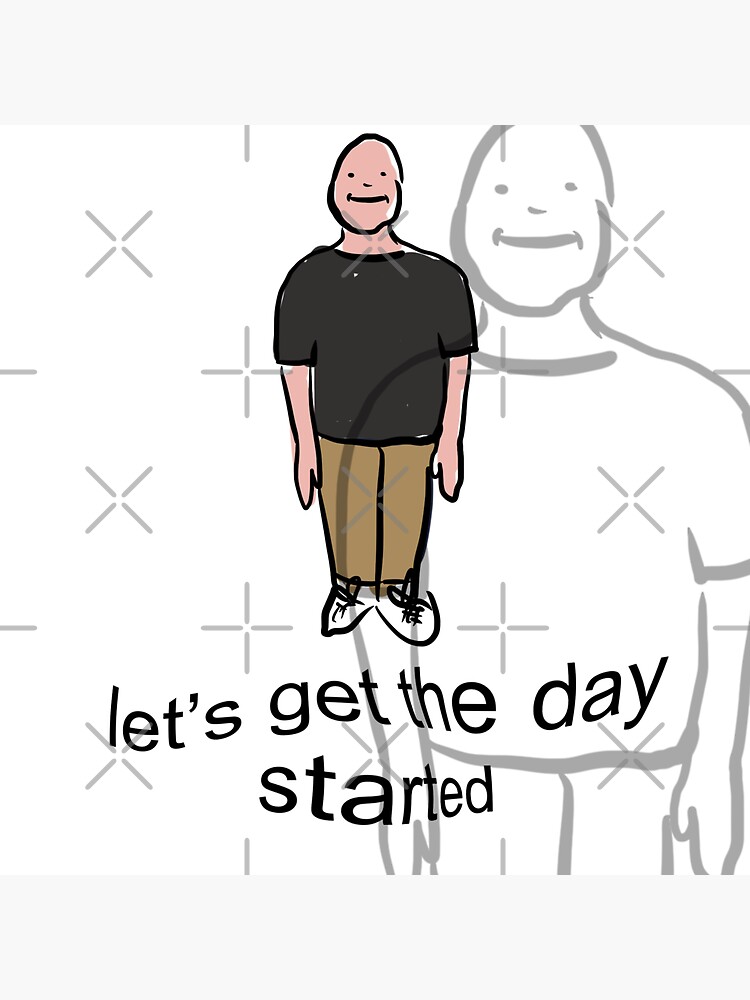 "standing man, let’s get the day started " Sticker for Sale by ...