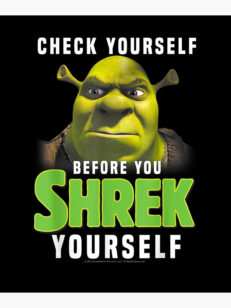 "Shrek Check Yourself Before You Shrek Yourself" Poster for Sale by ...