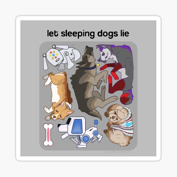 "let sleeping dogs lie" Sticker for Sale by Cinnamonbreaker | Redbubble