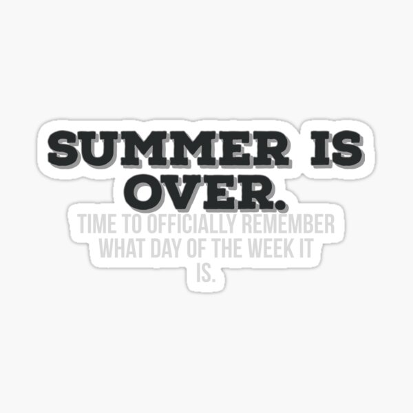 "Back to School - Summer Is Over - Funny Relatable Quote" Sticker for ...