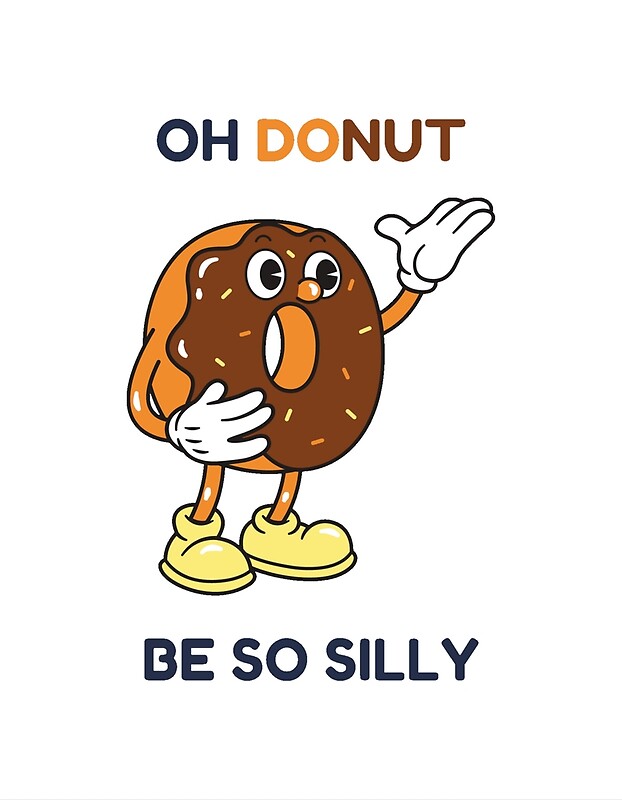 ""Oh Donut Be So Silly" Funny Donut" by Abdelrahman Amr | Redbubble