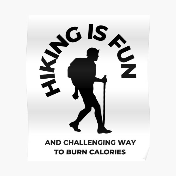 "Funny Hiking Slogan ; Hiking is Fun and Challenging Way to Burn ...
