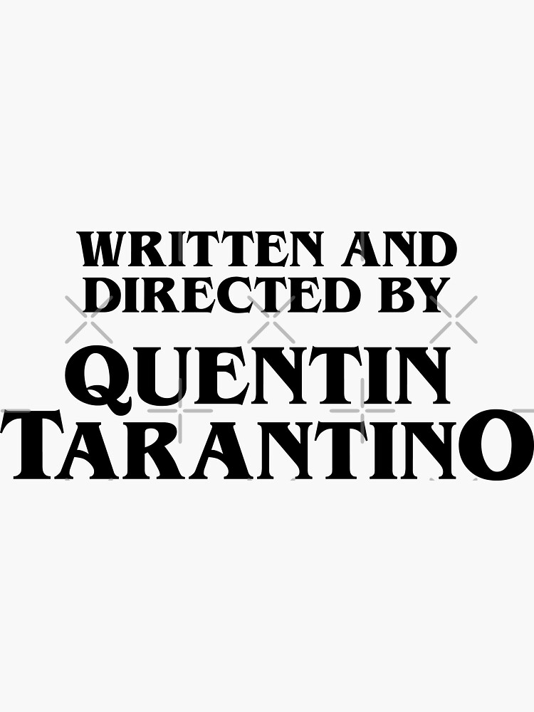 "written and directed by Quentin Tarantino" Sticker for Sale by ...