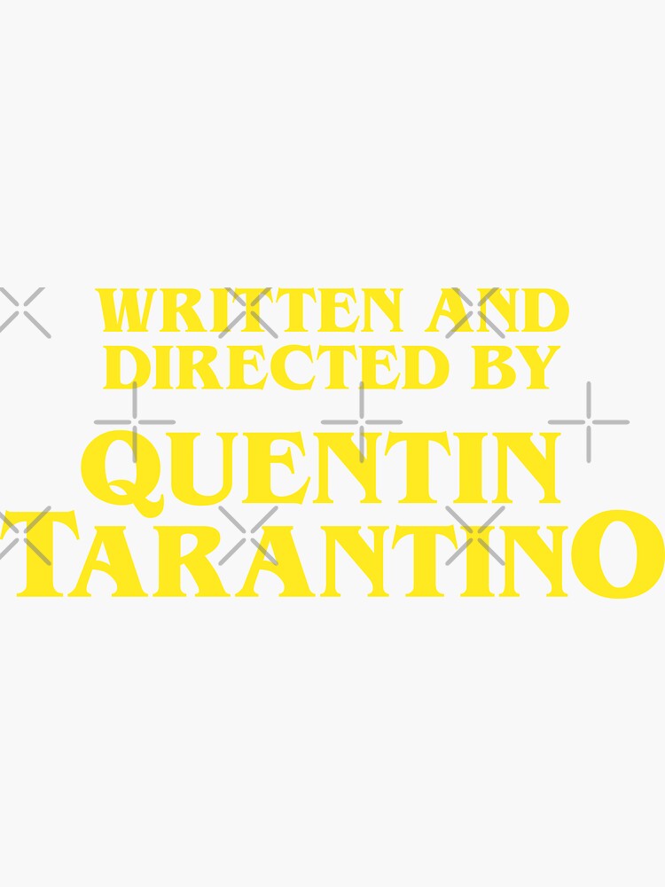 "written and directed by Quentin Tarantino" Sticker for Sale by ...