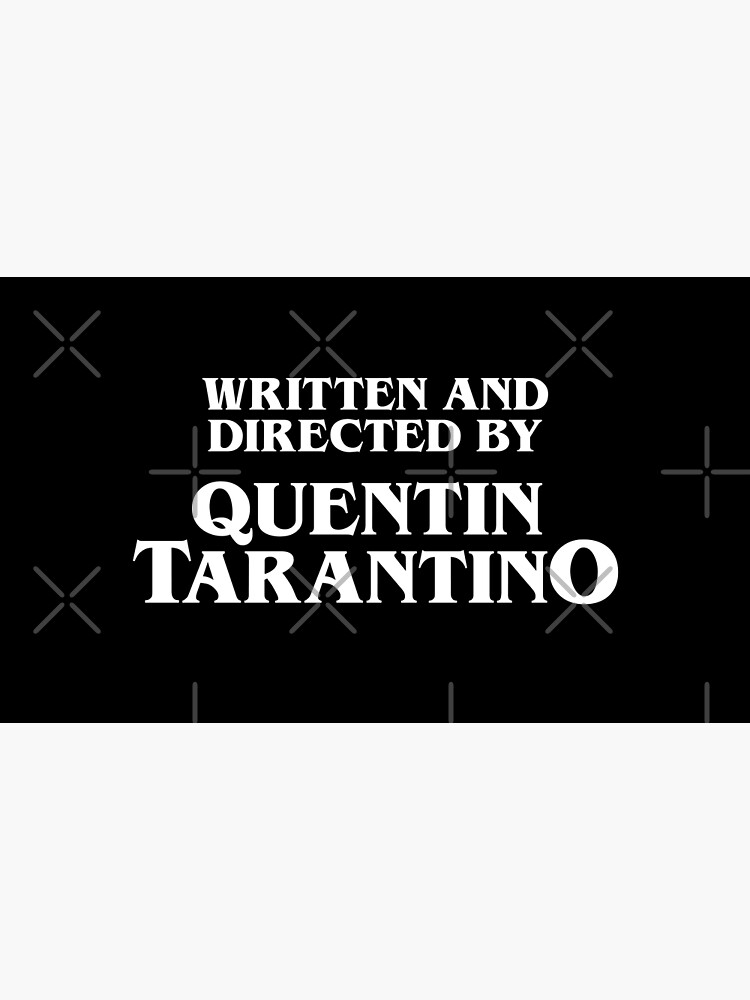 "written and directed by Quentin Tarantino" Poster for Sale by ...