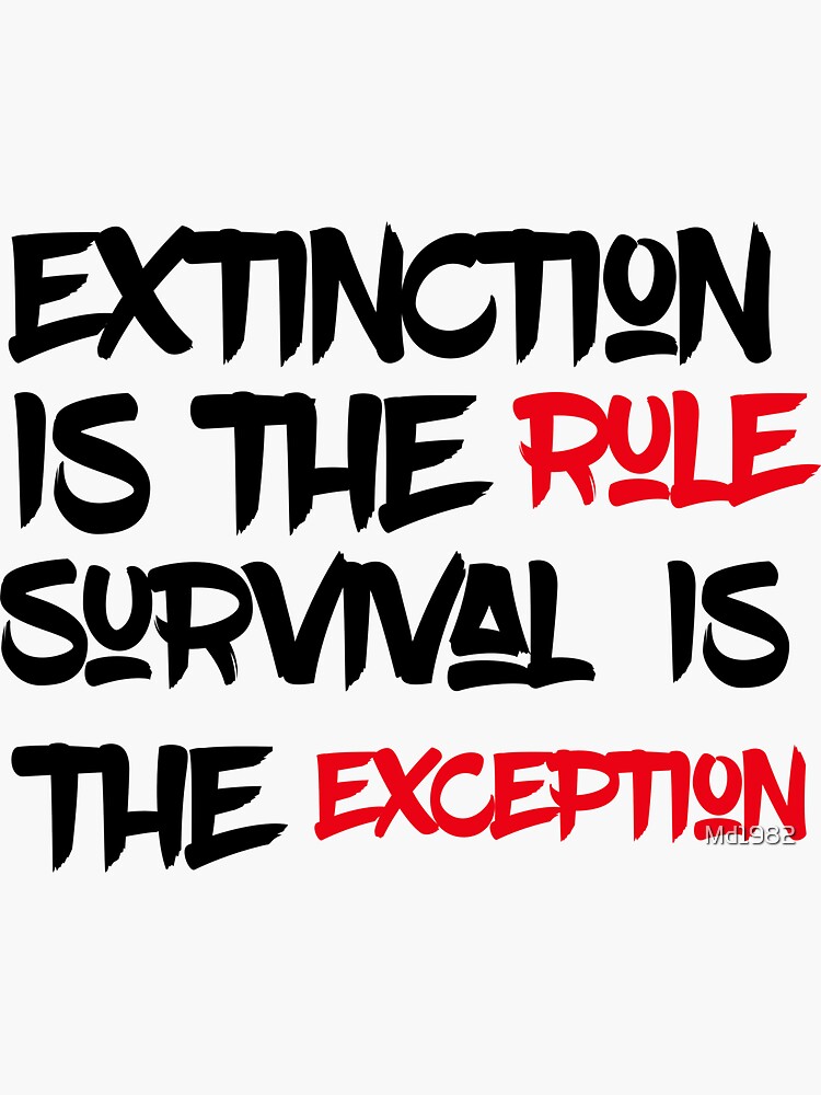 "Extinction is the rule " Sticker for Sale by Md1982 | Redbubble