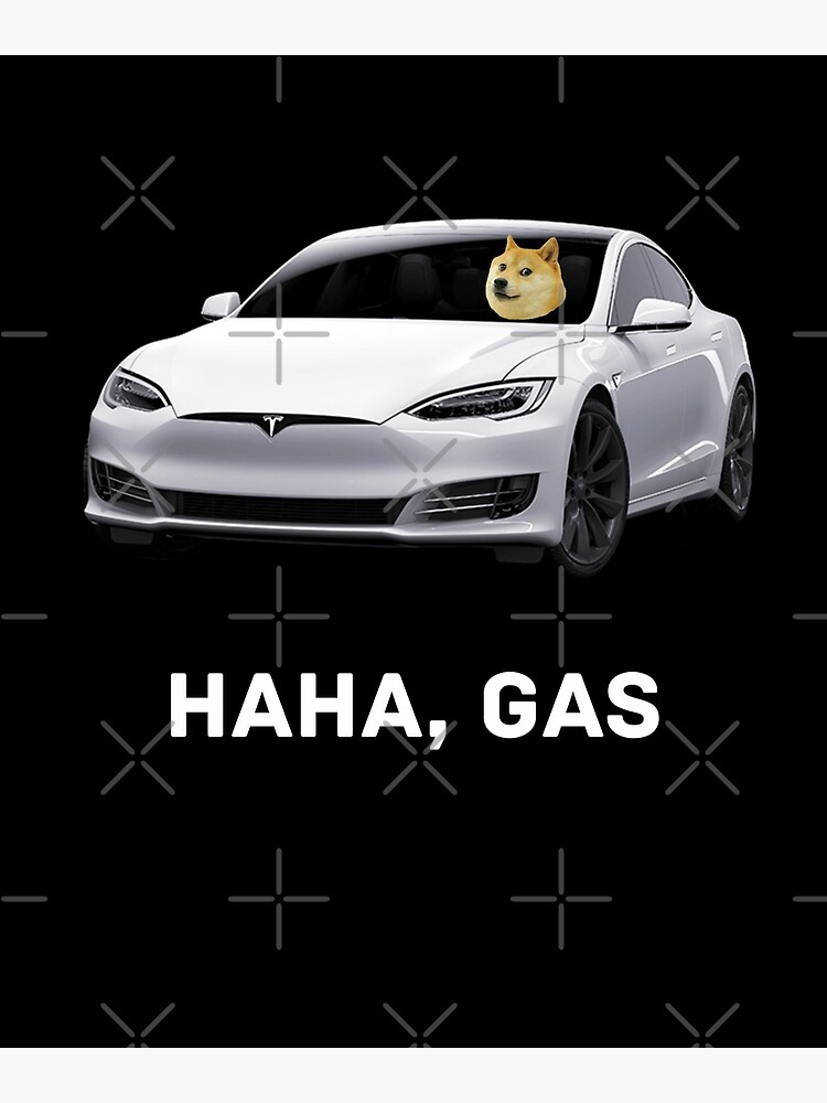"Haha Gas - Gasoline Joke Funny Tesla Dogecoin Meme" Poster for Sale by ...