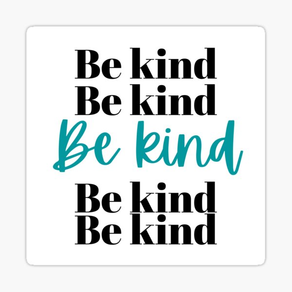 "Be Kind Text Design" Sticker for Sale by MerchbyMahaa | Redbubble