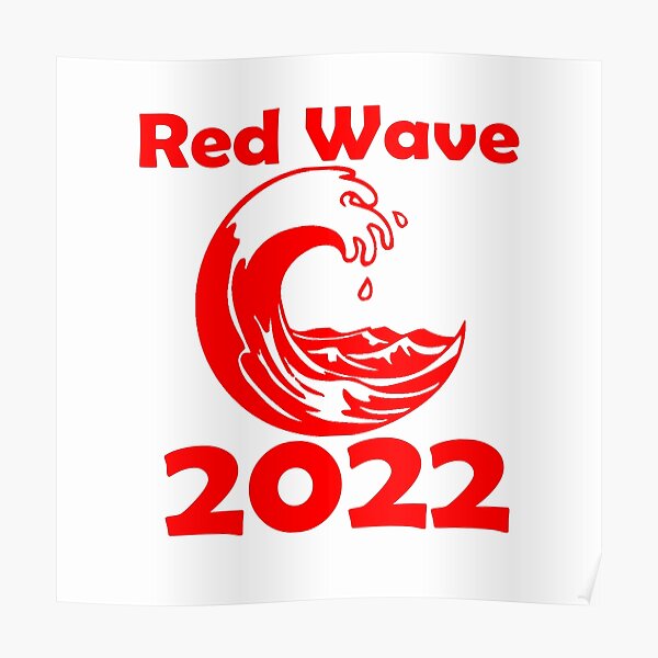 "Red Wave 2022" Poster for Sale by Art-by-Geoff | Redbubble