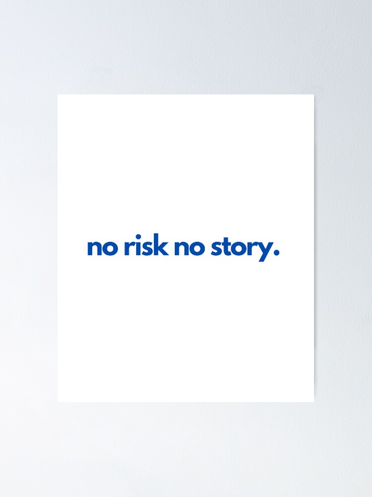 "No risk no story | positive quotes ." Poster for Sale by artwithhomer ...