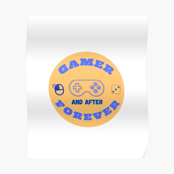 "Gamer forever and after" Poster for Sale by OkeySanaa | Redbubble