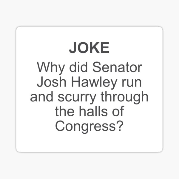 "Why did Josh Hawley run and scurry" Sticker for Sale by Politics ...